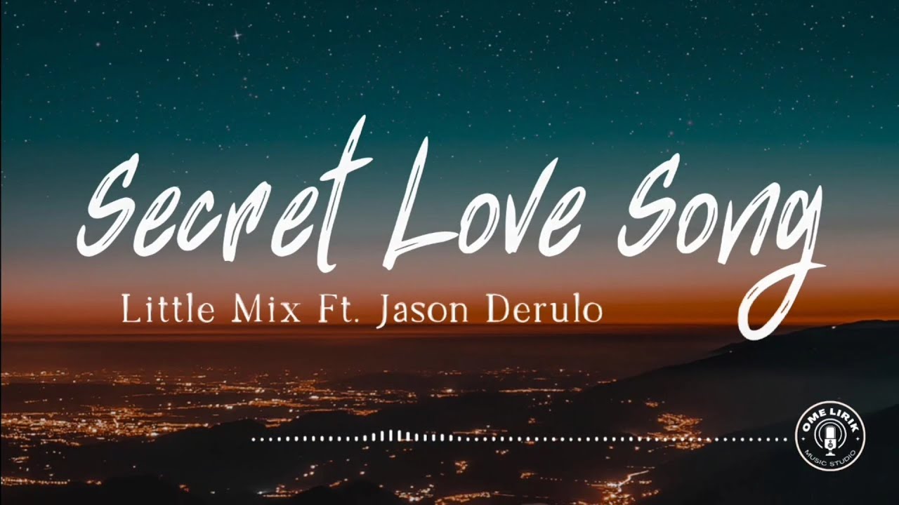 Secret Love Song - Little Mix Ft. Jason Derulo (Lirik Video) Lyrics ...