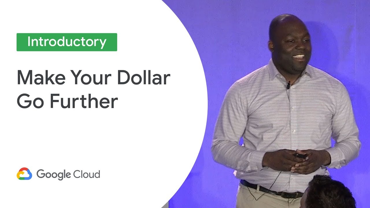 How to Make Your Dollar Go Further With GCP (Cloud Next '19) - YouTube