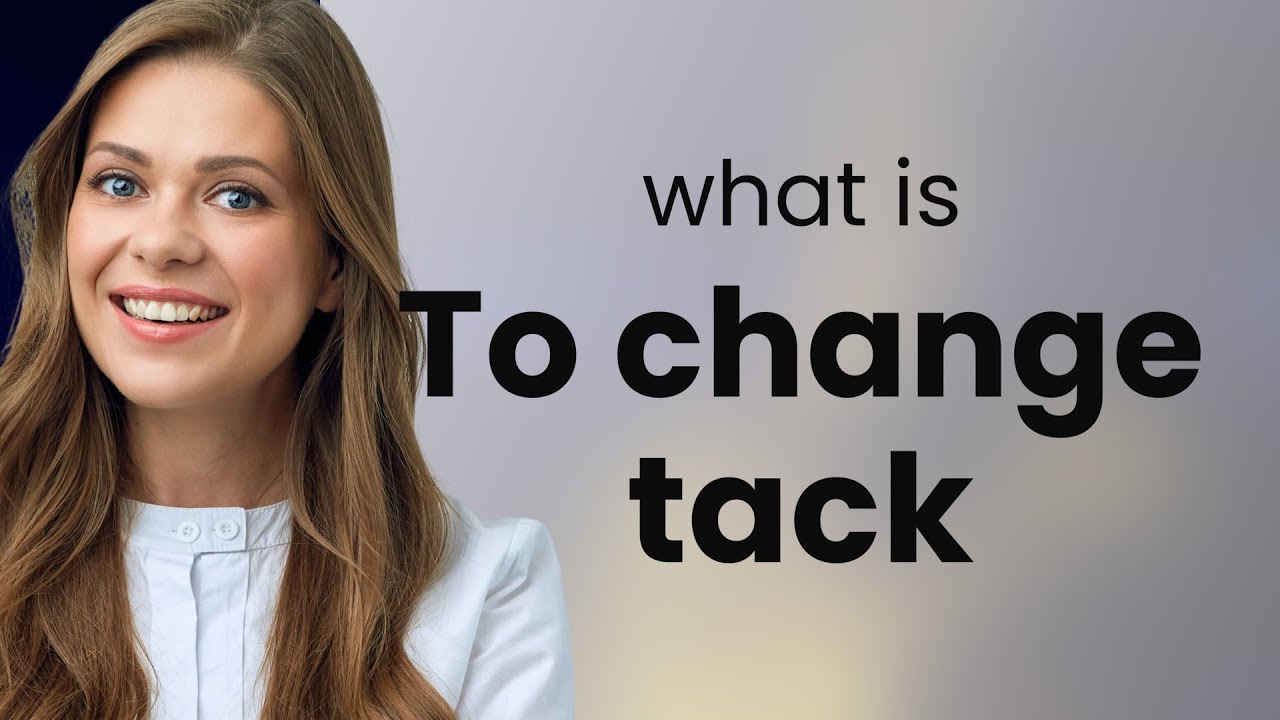 Understanding "To Change Tack": A Guide to English Idioms - YouTube