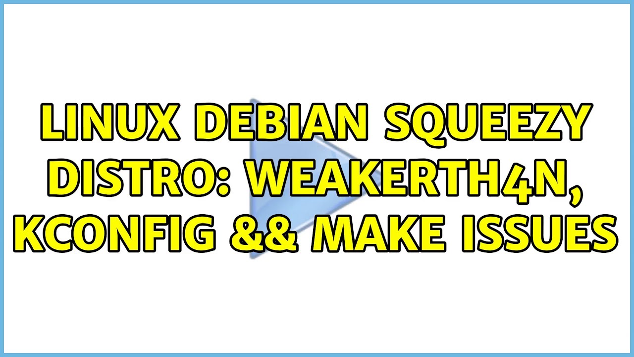 Unix & Linux: Linux Debian Squeezy Distro: Weakerth4n, Kconfig && make ...