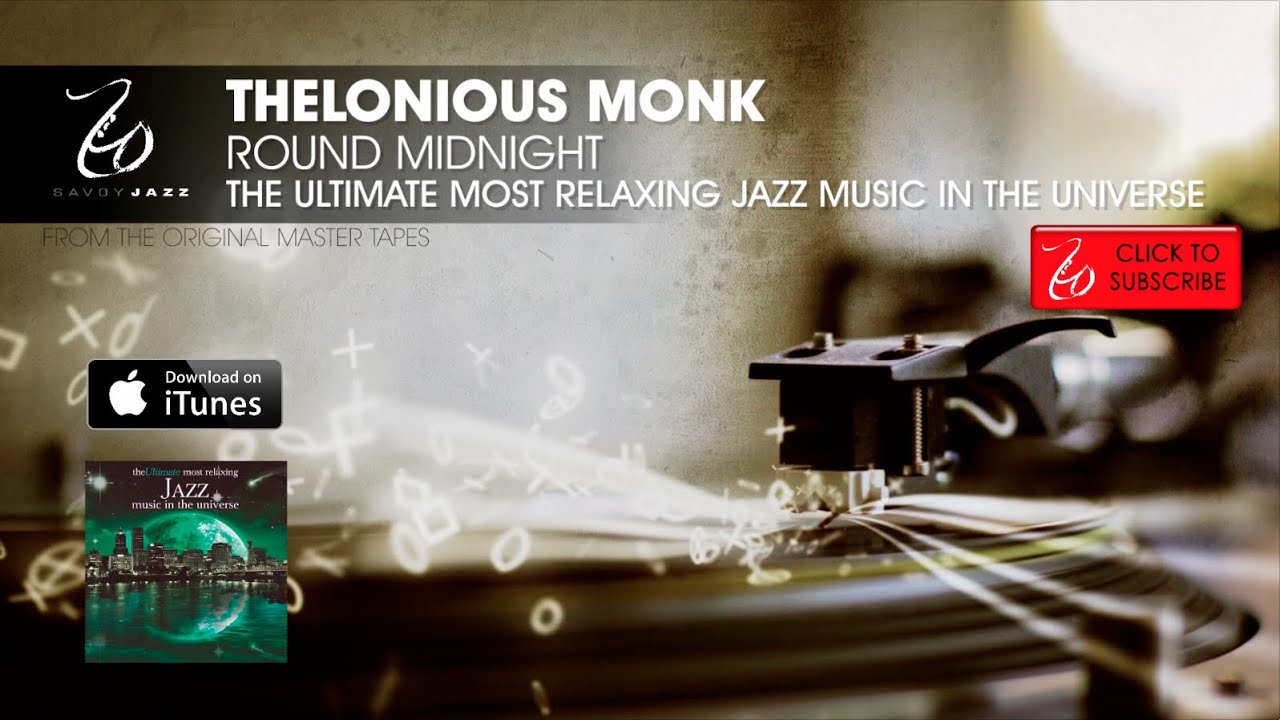 Thelonious Monk - Round Midnight - The Ultimate Most Relaxing Jazz ...