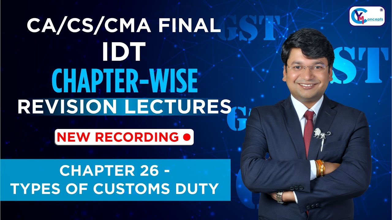 Ch.26 Types of Customs Duties || CA/CS/CMA Final IDT || Chapter-Wise ...