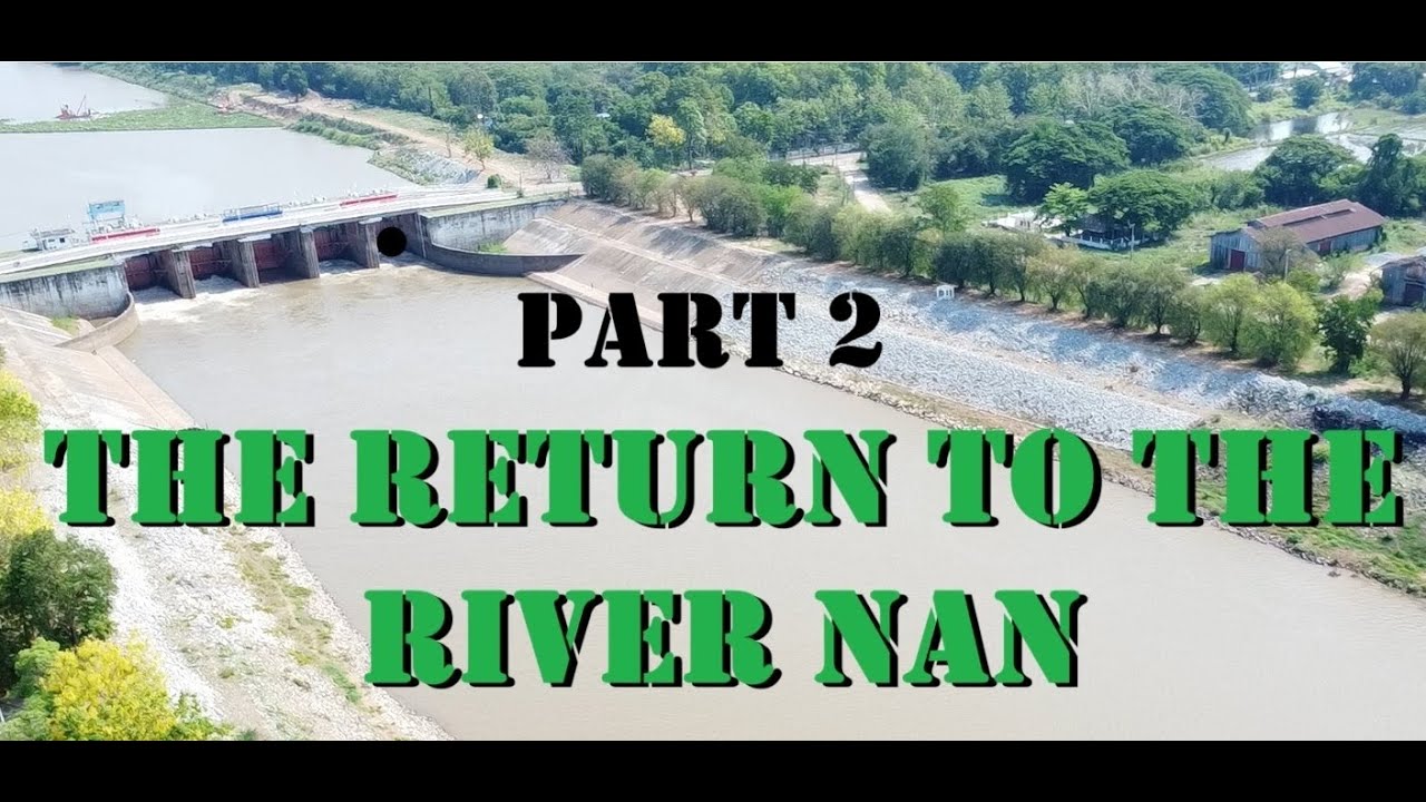 the Return to the River Nan - part 2 - wild fishing in Thailand ...