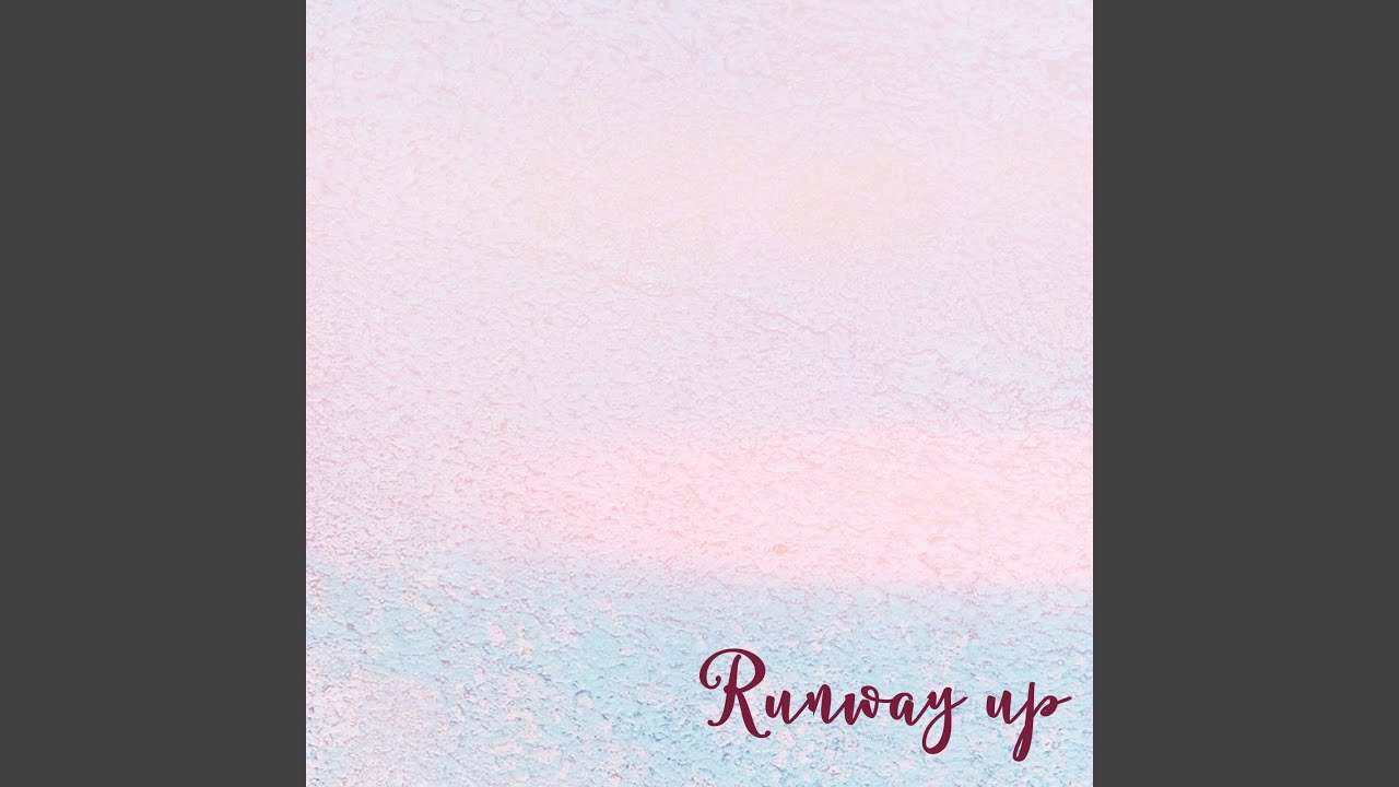 Runway up - YouTube Music