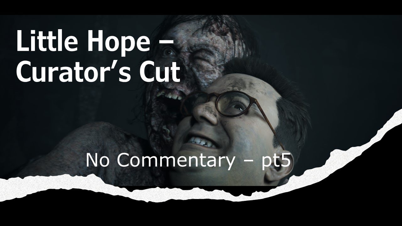 Little Hope - Curator's Cut (No Commentary) pt5 - YouTube