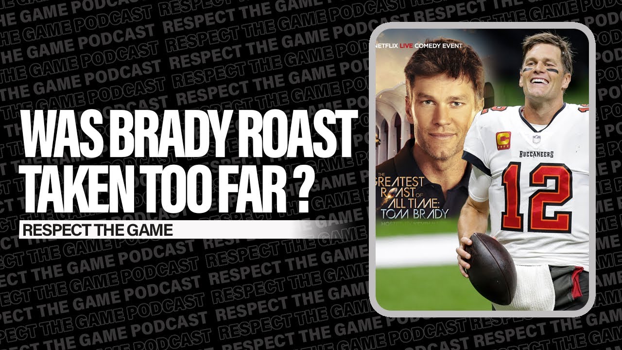 Was Brady Roast Take Too Far? | RESPECT THE GAME - YouTube