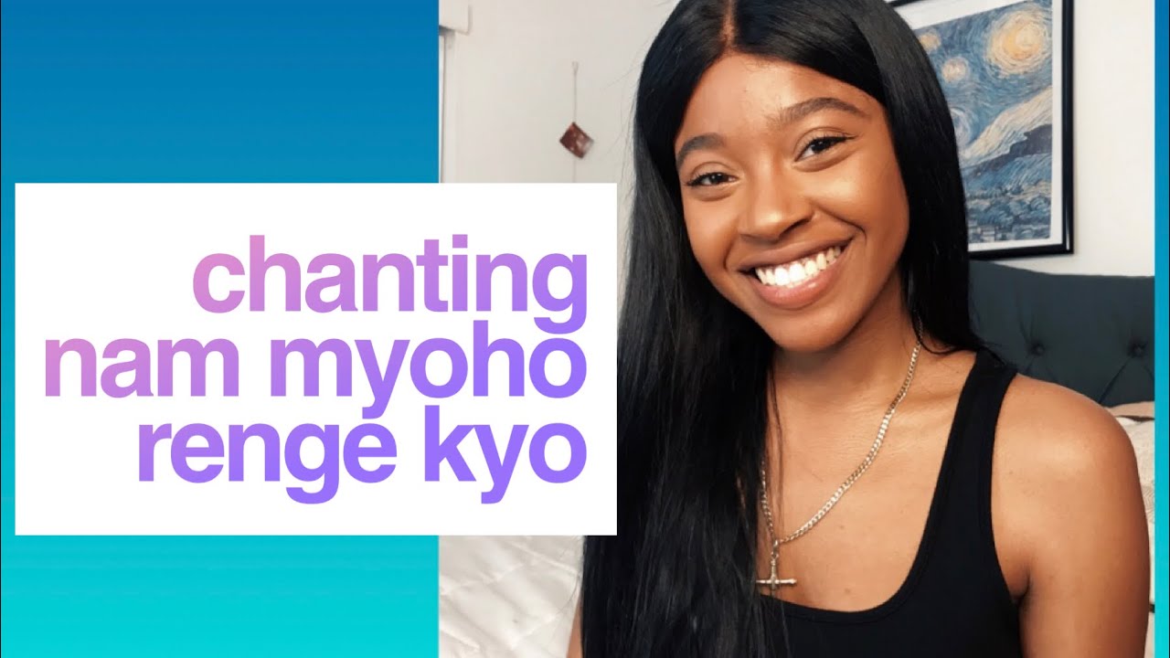 CHANTING NAM MYOHO RENGE KYO | MY EXPERIENCE | MANTRA | SGI | NICHIREN ...