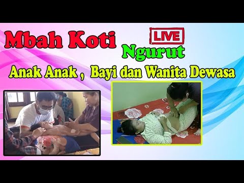 🔴 Live Mbah Koti Ngurut Anak Anak ,  Bayi dan Wanita Dewasa