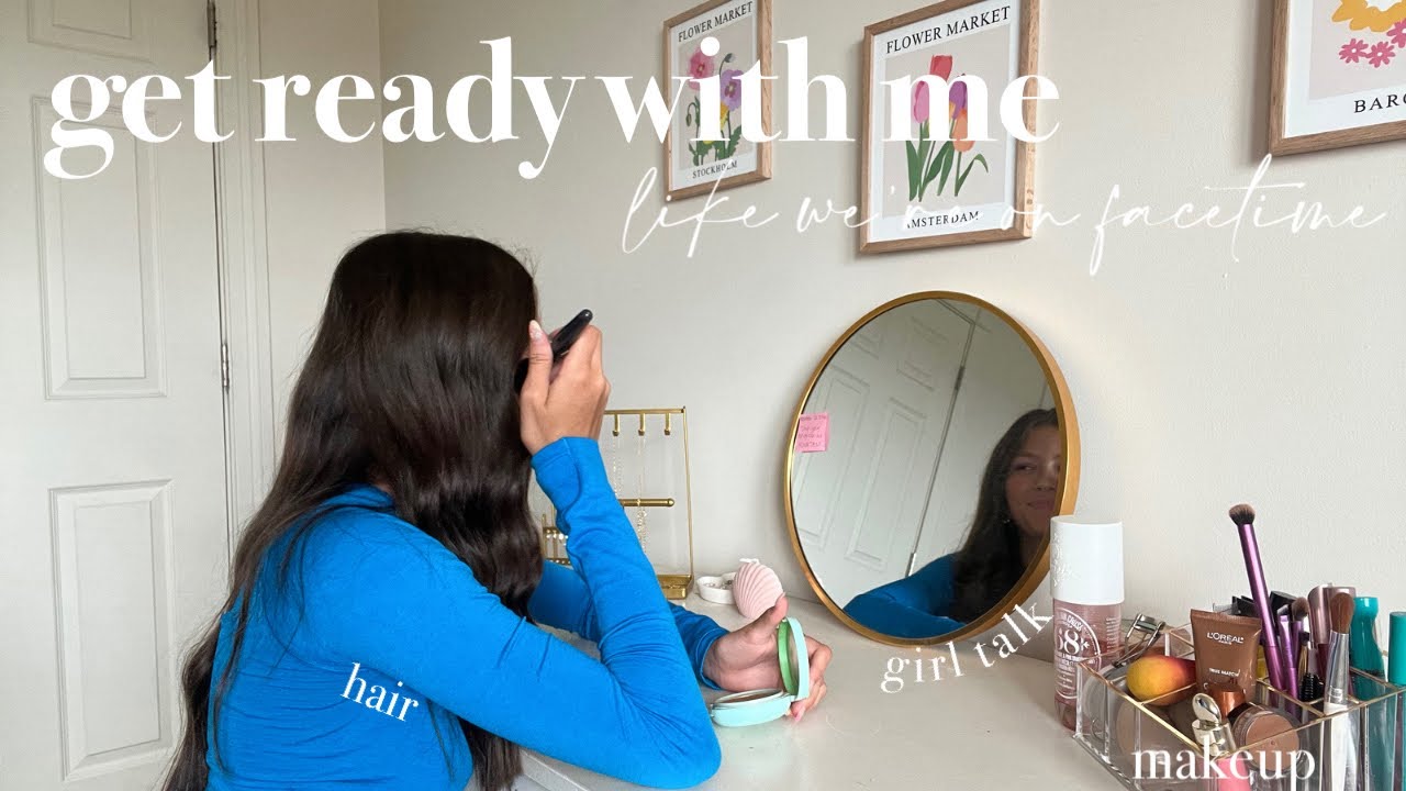 GET READY WITH ME *like we're on facetime* | makeup routine, life ...