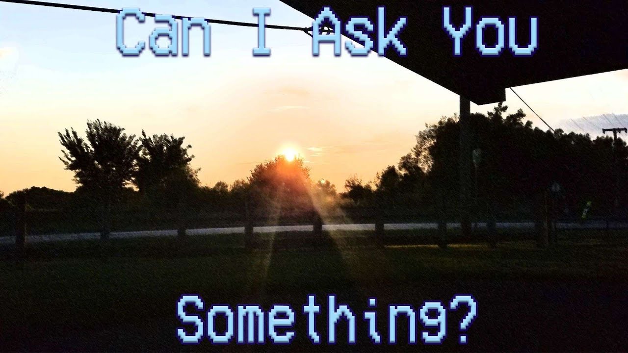 Can I ask you something? - YouTube
