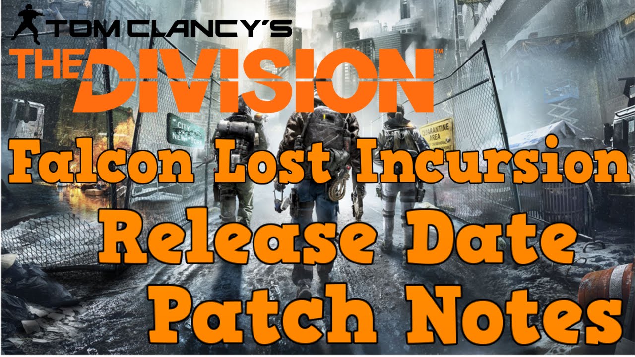 The Division - Falcon Lost Incursions Release Date And Patch Notes ...