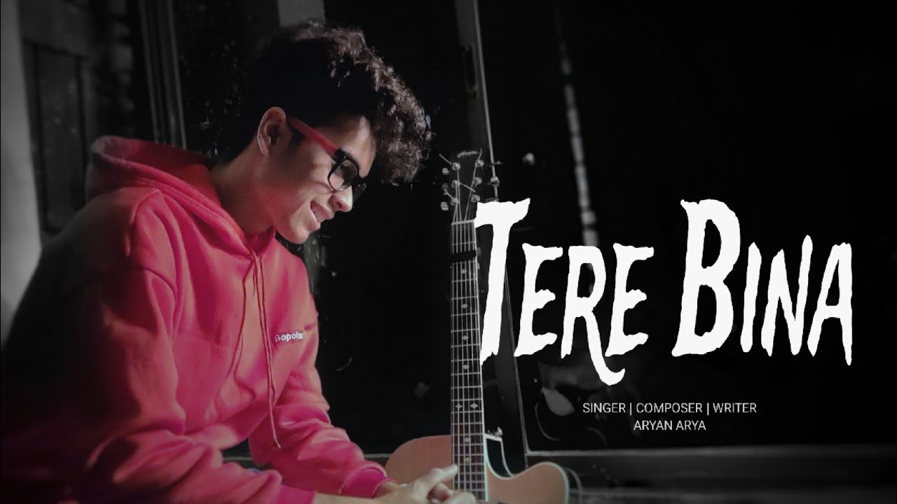 Aryan Arya - TERE BINA | Official Music Video | The Last Wish - YouTube