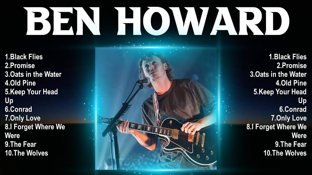Ben Howard Full Album 2024 ~ Top 10 Best Songs ~ Greatest Hits - YouTube