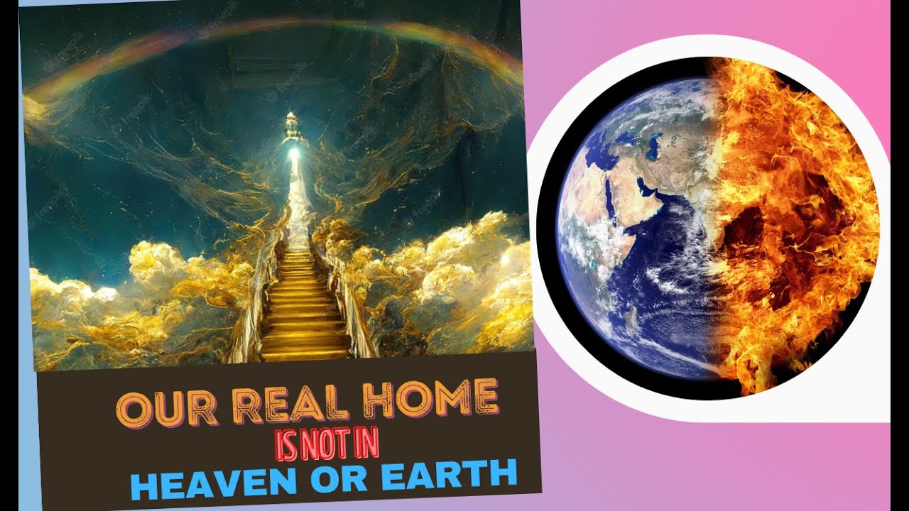 Our Real Home Is Not in Heaven or Earth. - YouTube
