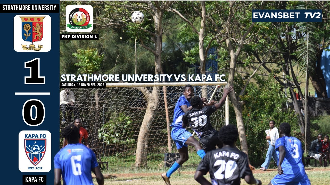 Strathmore University vs KAPA FC | FKF Div 1 Zone A | 15 -11-2025 - YouTube