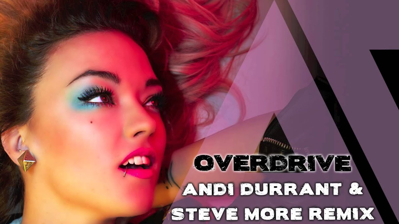 Laura Steel - Overdrive - Andi Durrant & Steve More Remix - YouTube