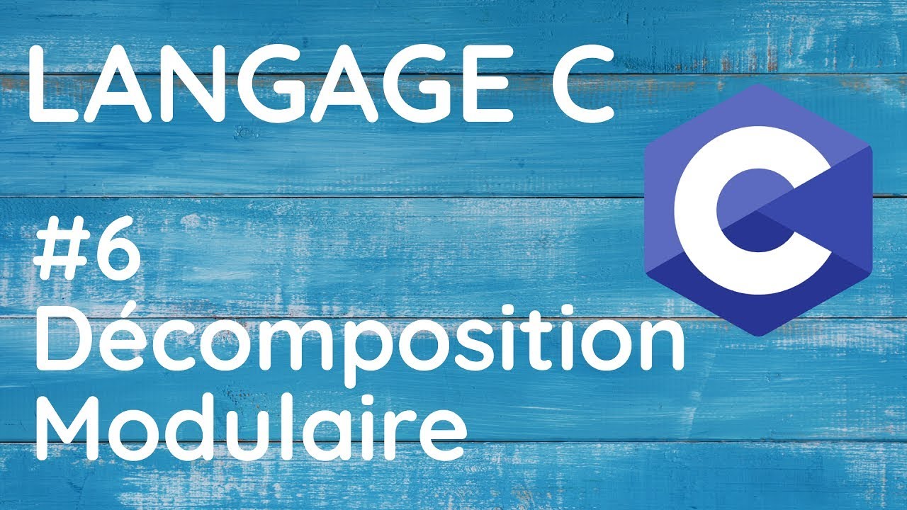 Langage C | Décomposition Modulaire #6 - YouTube