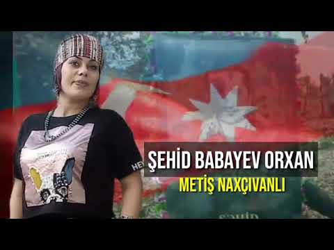 METİŞ NAXÇIVANLI SEHİD BABAYEV ORXAN