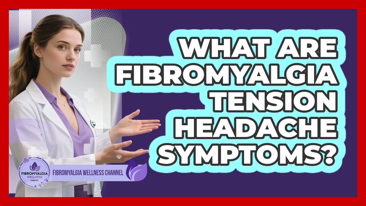 What Are Fibromyalgia Tension Headache Symptoms? - Fibromyalgia ...
