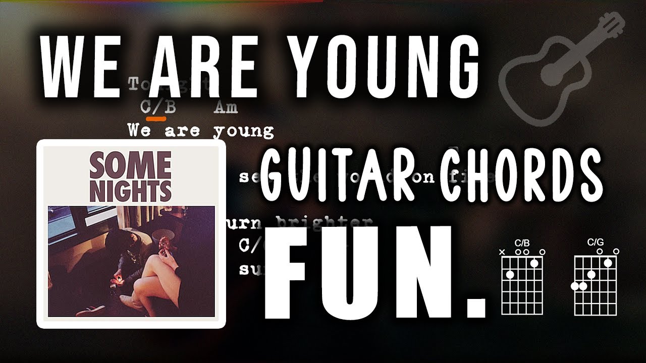 We Are Young - FUN. Chords & Lyrics, Guitar Play Along - YouTube