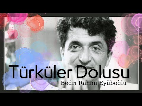 Antoloji | Türküler Dolusu - Bedri Rahmi Eyüboğlu / Çağla Yılmaz