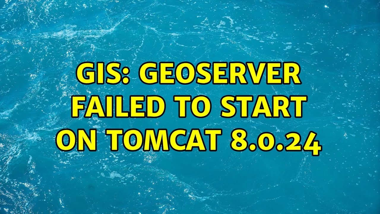 Gis Geoserver Failed To Start On Tomcat 8024 2 Solutions Youtube