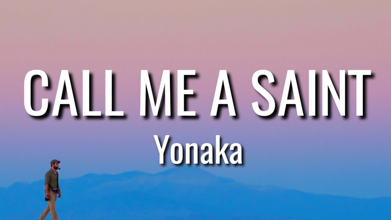Yonaka - Call me a Saint (lyrics) - YouTube