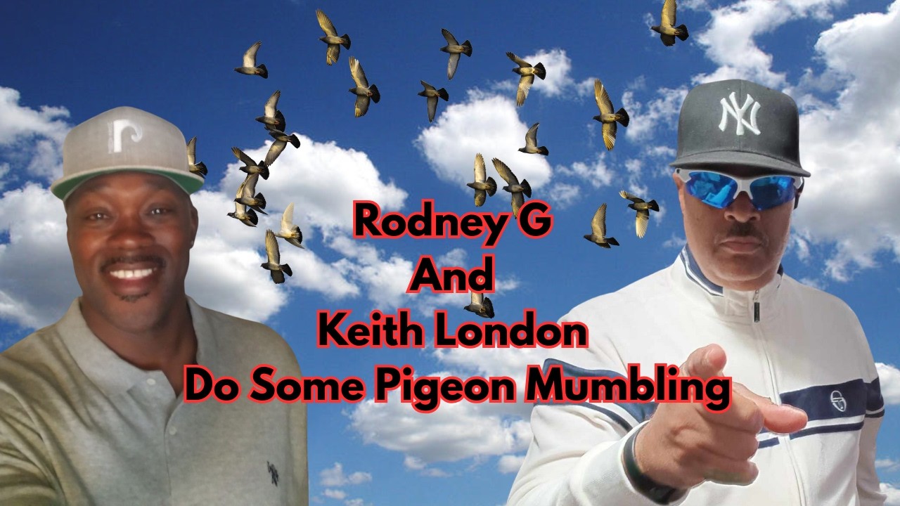 RODNEY G AND KEITH LONDON PIGEON MUMBLE - YouTube