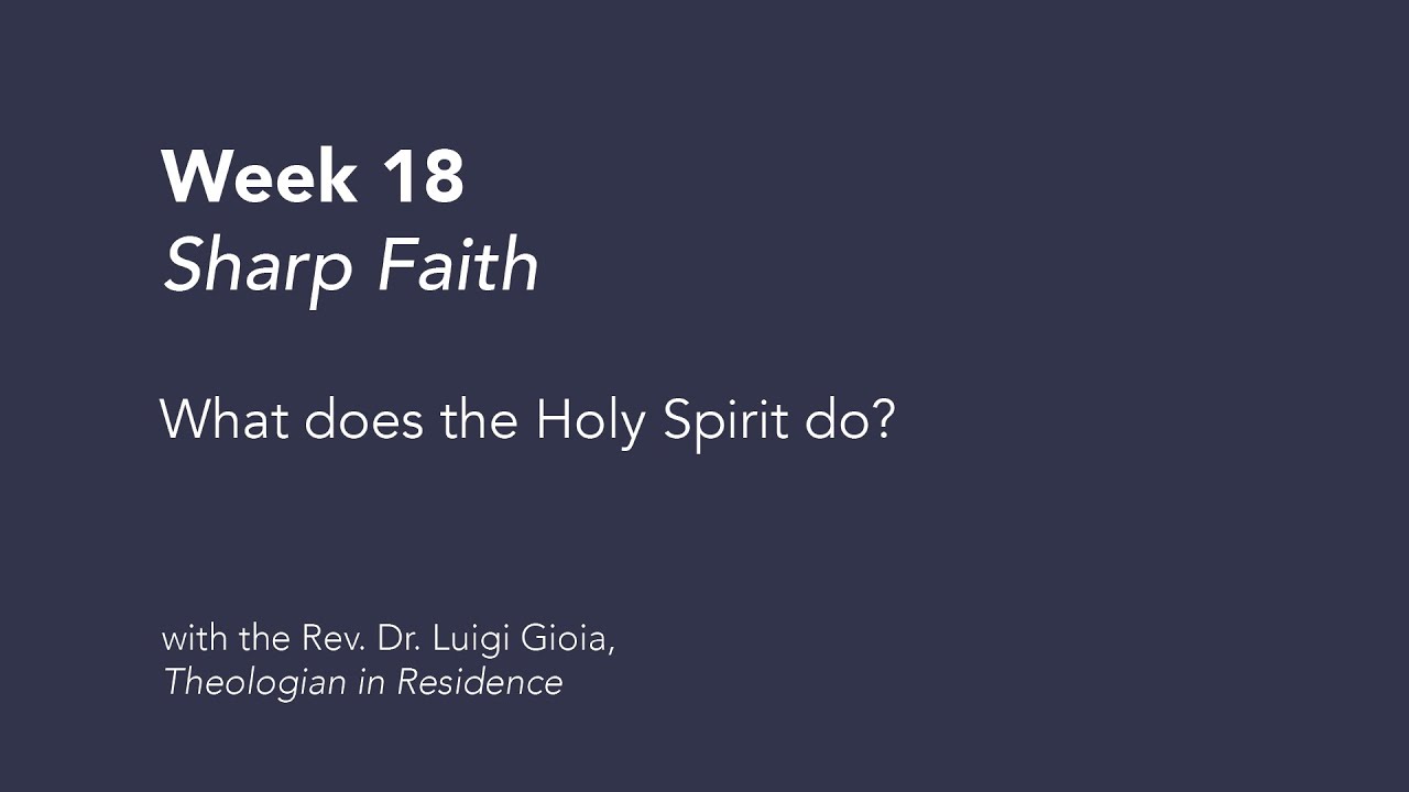 What does the Holy Spirit do? – Sharp Faith (Week 18) | Theology at ...