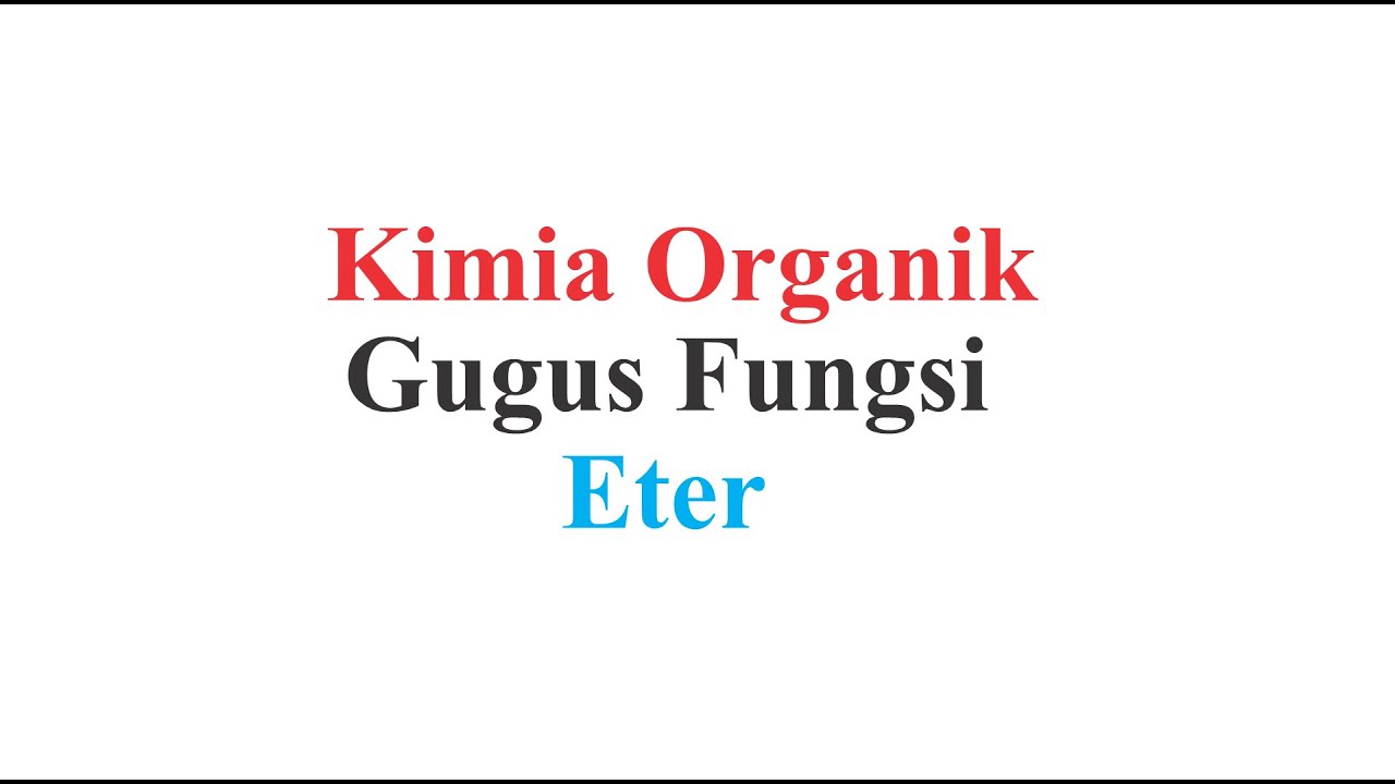 Kimia Organik (Gugus Fungsi) - Eter - YouTube