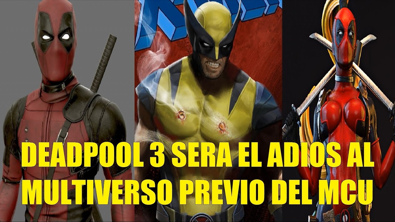 DEADPOOL 3 SERA EL ADIÓS AL MULTIVERSO PREVIO DEL MCU - YouTube