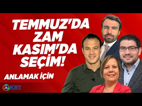 Temmuz'da Zam Kasım'da Seçim! | Doç. Dr. Oğuz Demir | Anlamak İçin | KRT TV
