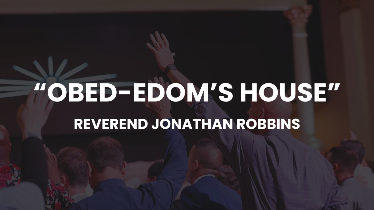 5/29/2024 - "Obed-Edom's House" - Reverend Jonathan Robbins - YouTube
