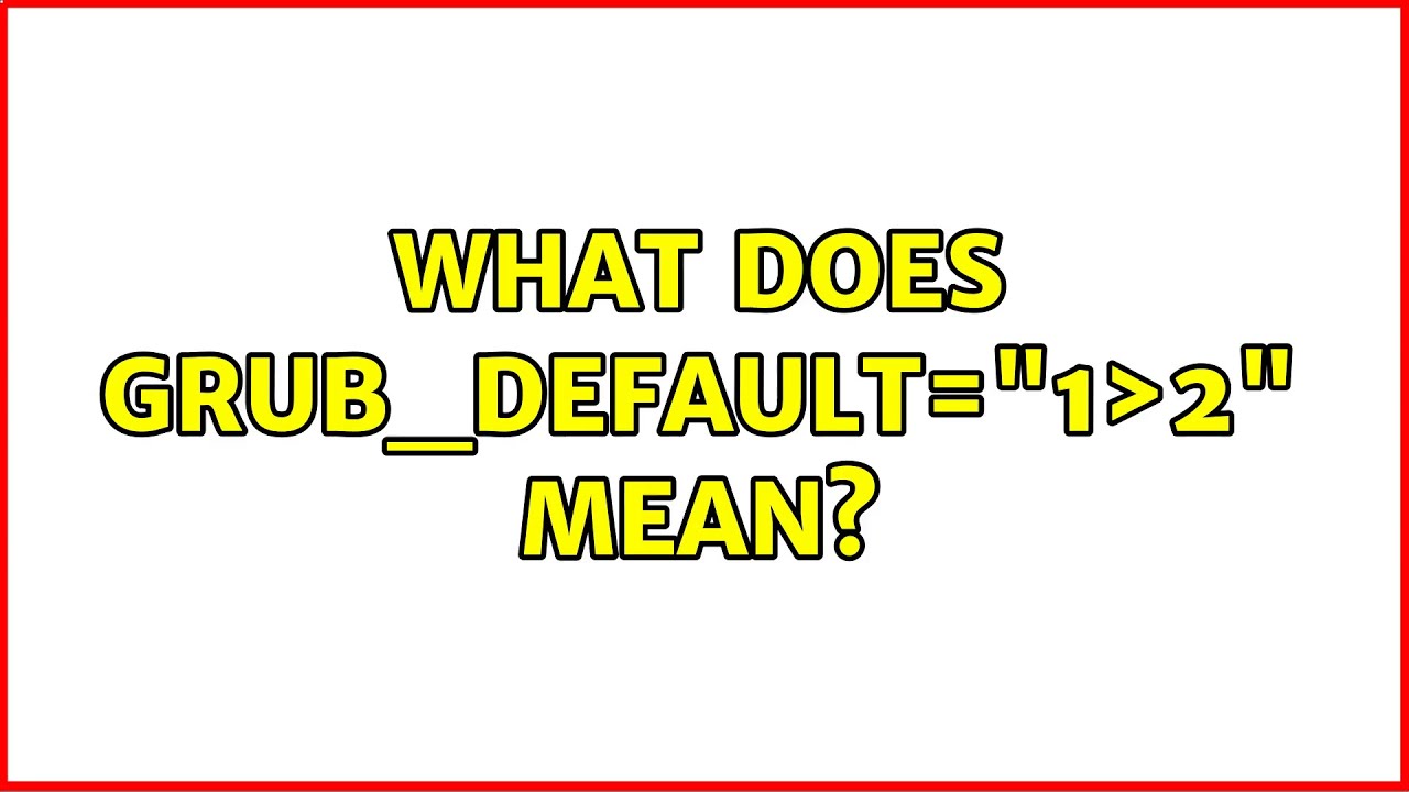 What Does GRUB DEFAULT 1 2 Mean YouTube what-does-grub-default-1-2-mean-youtube