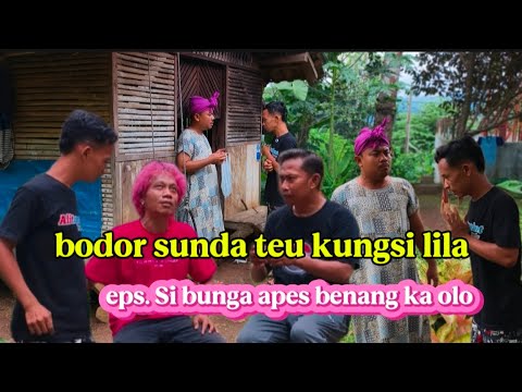 bodor sunda teu kungsi lila,, eps_Si bunga apes benang ka olo - YouTube