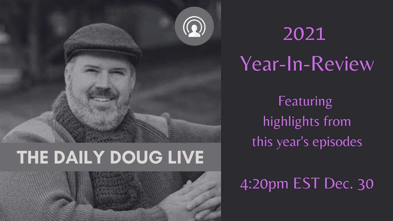 The Daily Doug 2021 End-Of-Year Livestream and Highlight Reel ...