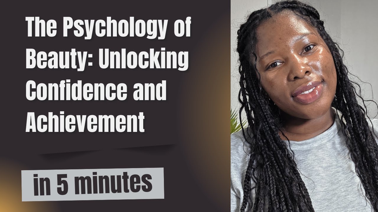 The Psychology of Beauty: Unlocking Confidence and Achievement - YouTube