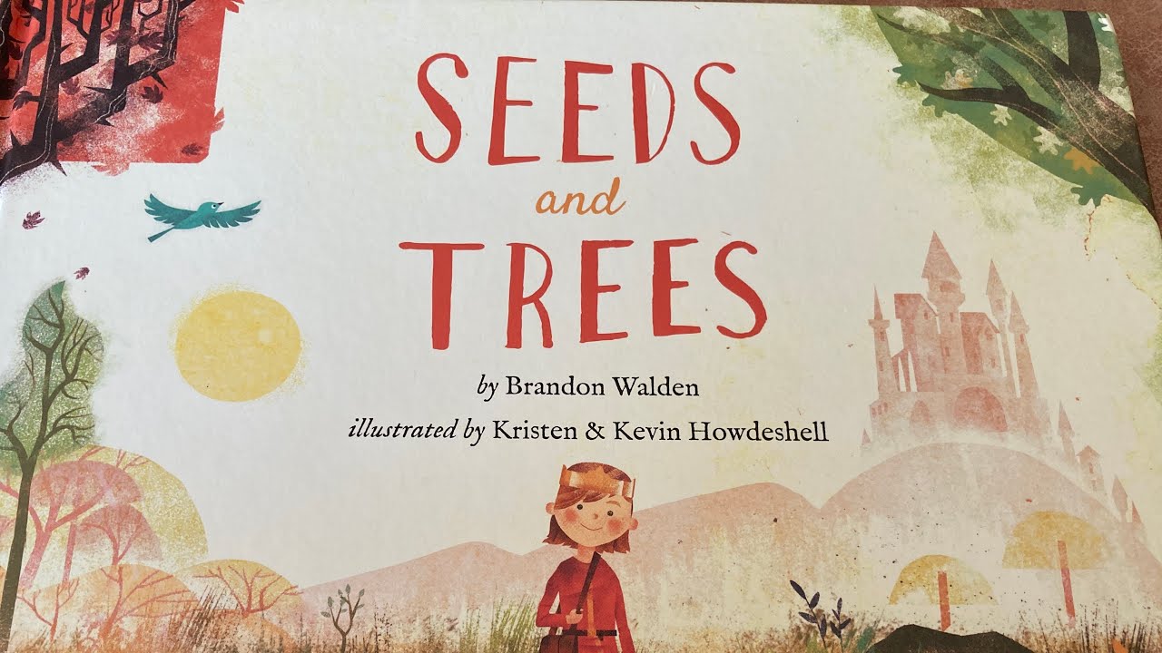 READ TO ME: “Seeds and Trees” by Brandon Walden Illustrated by Kristen ...