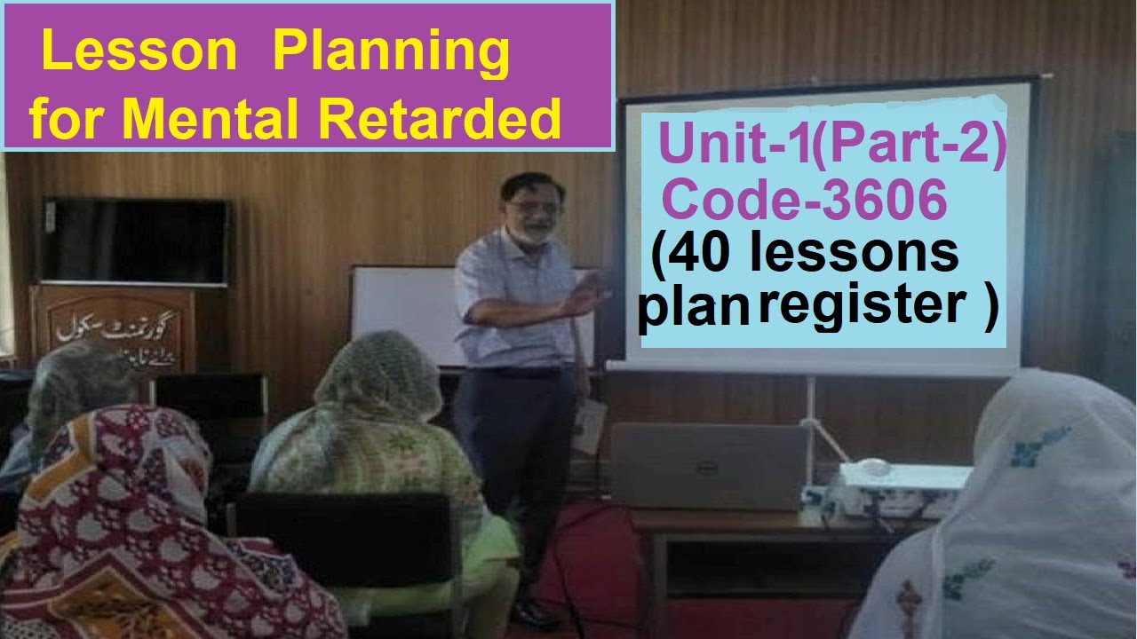 lesson Planning for Mental Retarded-unit-1,code 3606(2) - YouTube
