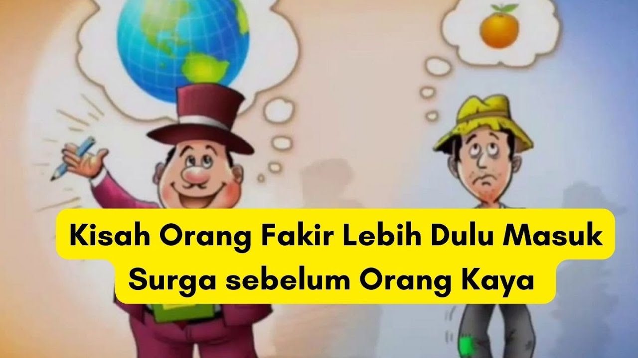 Kisah Orang Fakir Lebih Dulu Masuk Surga sebelum Orang Kaya - YouTube