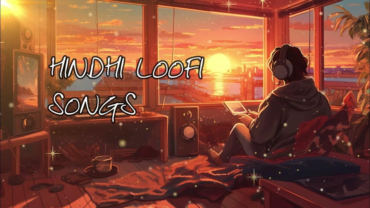 hindi lofi songs ||Hindi Lo-Fi Songs to Relax and Chill Out #song - YouTube