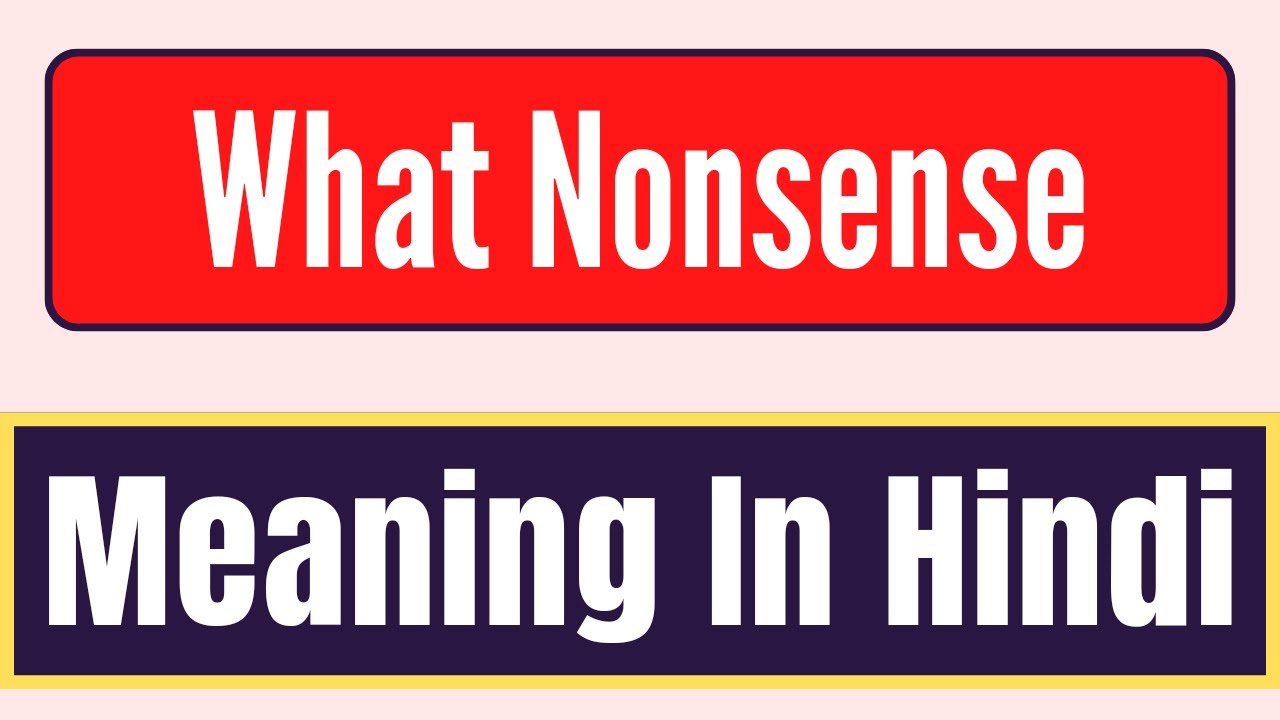 What Nonsense Meaning In Hindi What Nonsense Ka Hindi Mein Meaning what-nonsense-meaning-in-hindi-what-nonsense-ka-hindi-mein-meaning
