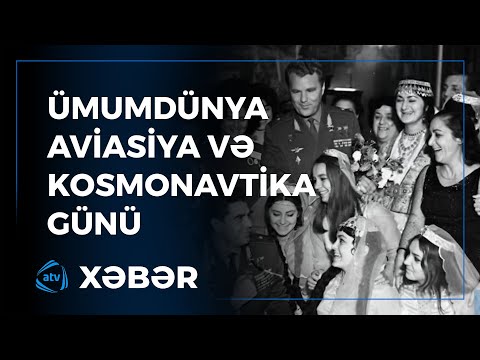 12 aprel - ÜMUMDÜNYA AVİASİYA VƏ KOSMONAVTİKA GÜNÜ