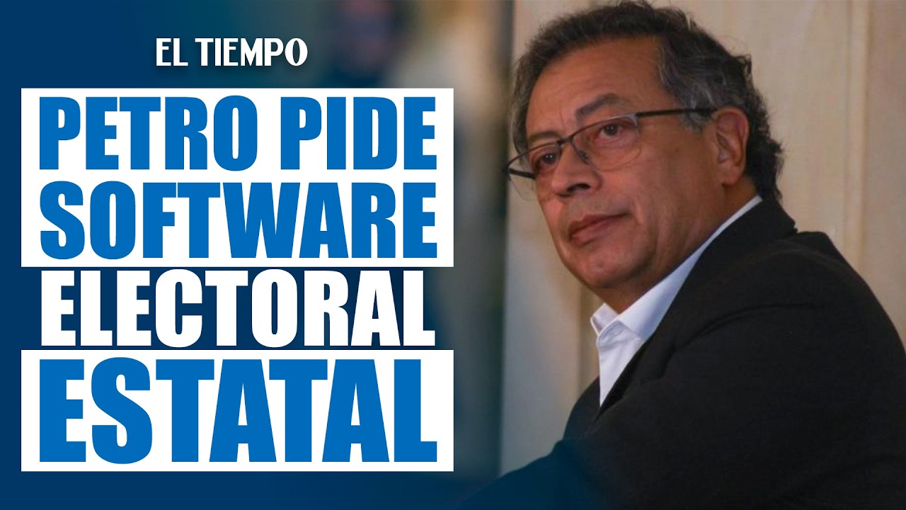 Presidente Petro pide que haya un software electoral propio y no de ...