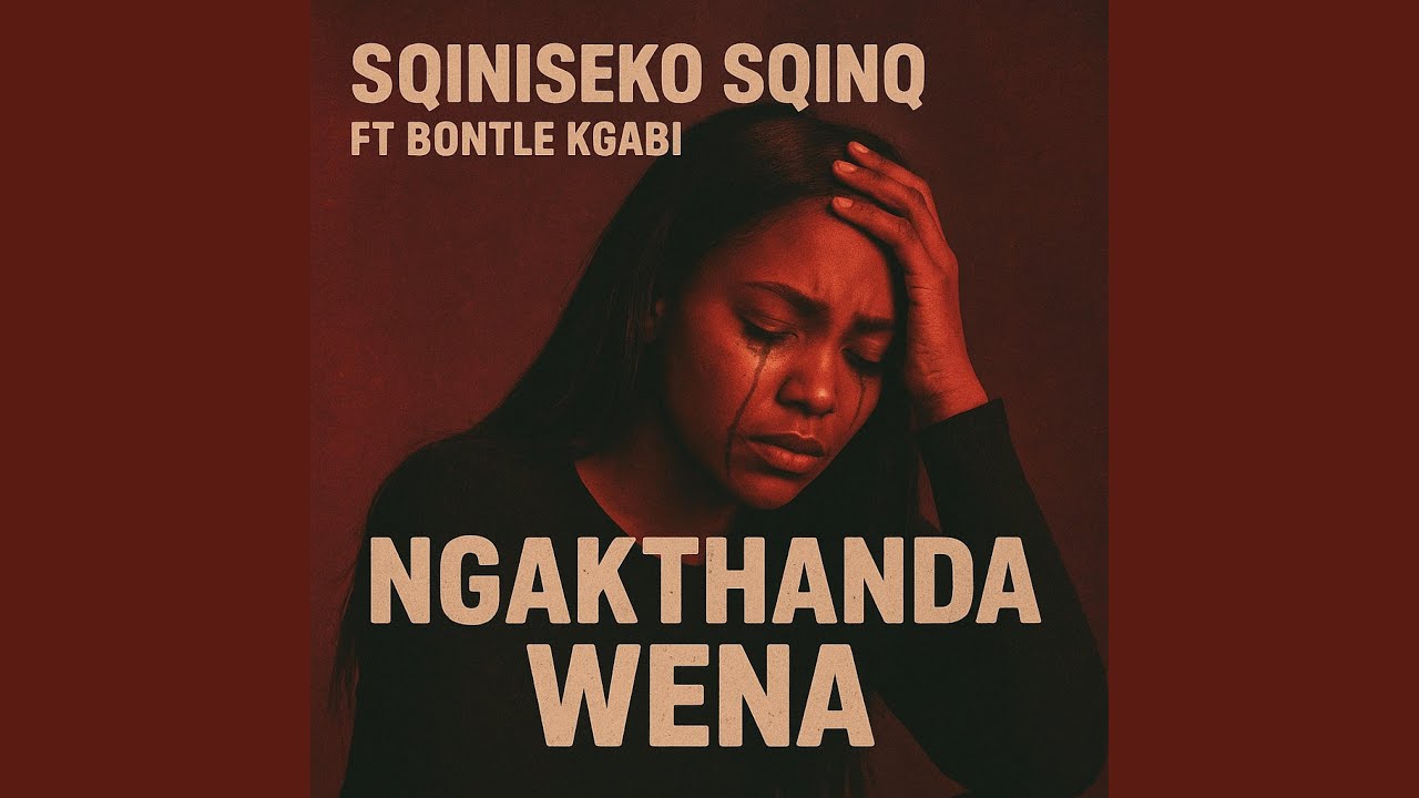 Ngakthanda wena (feat. Bontle Kgabi) - Sqiniseko SqinQ: Song Lyrics ...