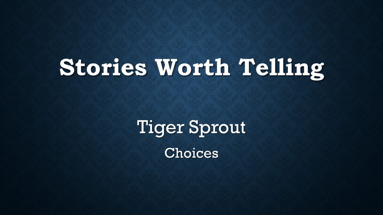 Stories Worth Telling: Tiger Sprout - YouTube