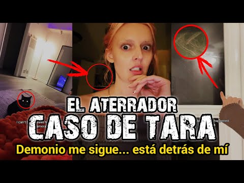 EL DEMONIO DE SU INFANCIA LA PERSIGUE | EL ATERRADOR CASO DE TARA