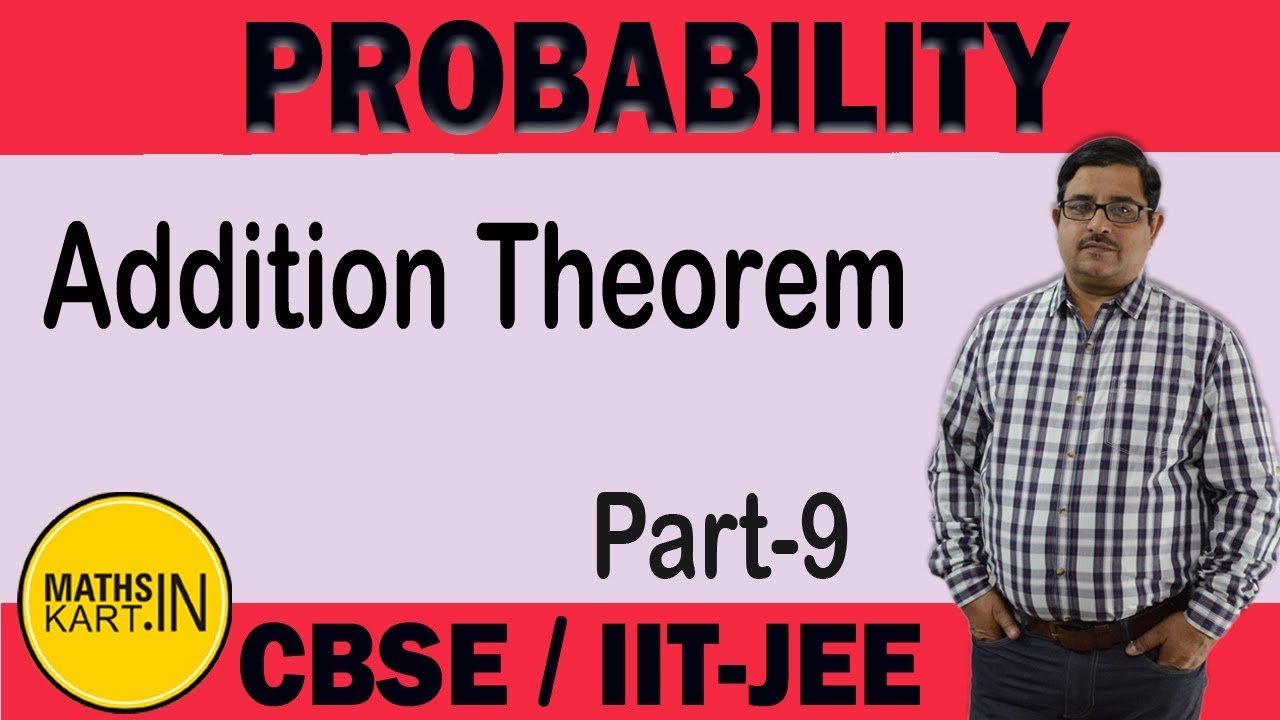 Addition Theorem in Probability | PART-09 | PROBABILITY Class-12 CBSE ...