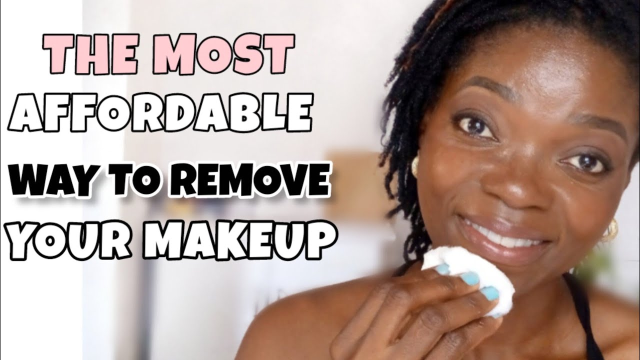 EASY & AFFORDABLE WAY TO REMOVE YOUR MAKEUP - YouTube