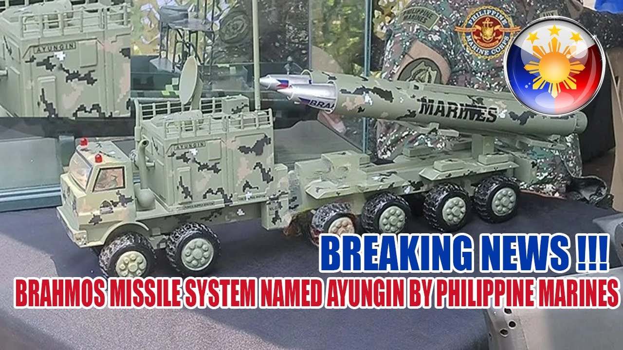 BRAHMOS MISSILE SYSTEM NAMED AYUNGIN BY PHILIPPINE MARINE CORPS AND ...
